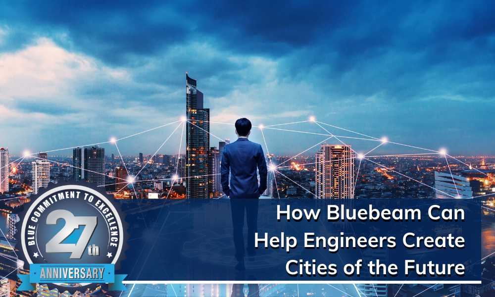 How Bluebeam Can Help Engineers Create Cities of the Future